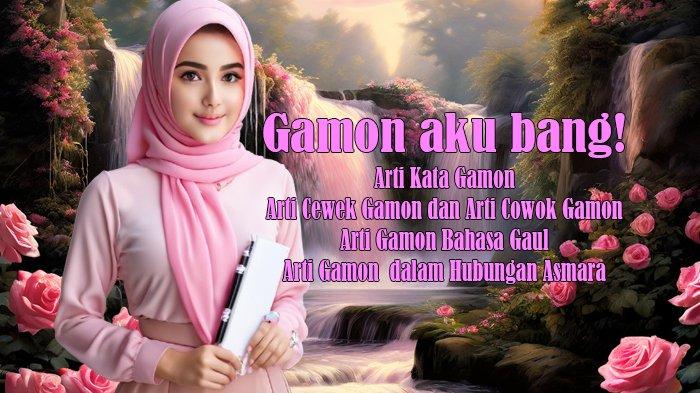 Arti Kata Gamon dan Arti Cewek Gamon dan Arti Cowok Gamon dan Arti ...