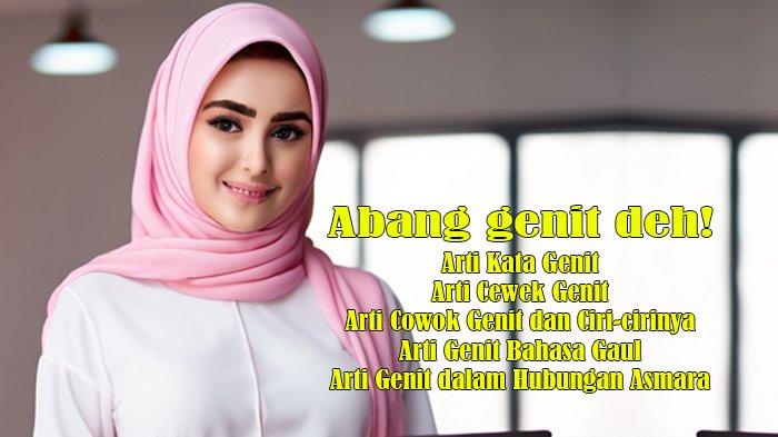 Arti Kata Genit dan Arti Cewek Genit serta Arti Cowok Genit dan Bahasa Gaul dan Hubungan Asmara ...