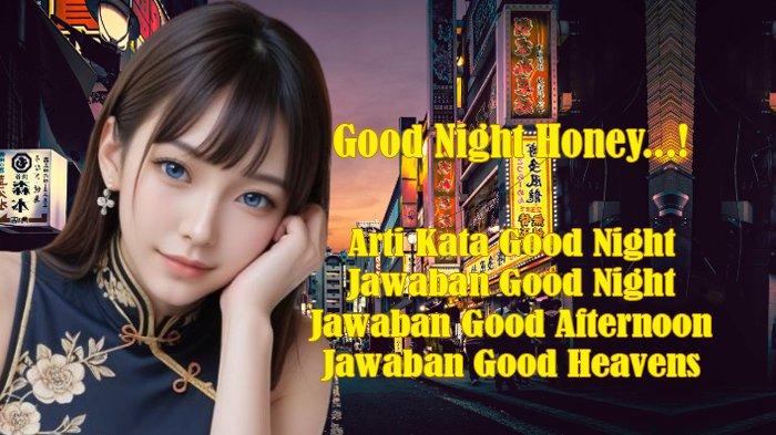 Arti Kata Good Night dan Jawaban Good Night serta Jawaban Good ...