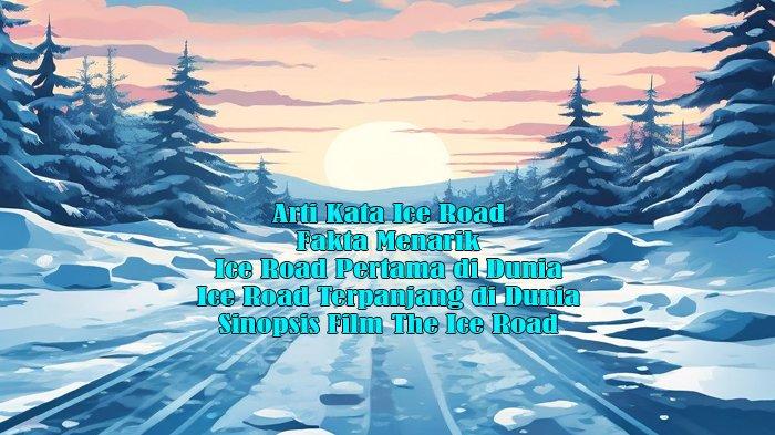 Arti Kata Ice Road dan Fakta Menarik Ice Road Pertama dan Terpanjang ...