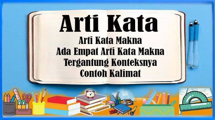 Arti Kata Makna dan Ada Empat Arti Kata Makna Tergantung Konteksnya ...