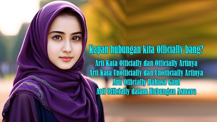 Arti Kata Officially dan Artinya dan Arti Kata Unofficially - Arti Officially Bahasa Gaul ...