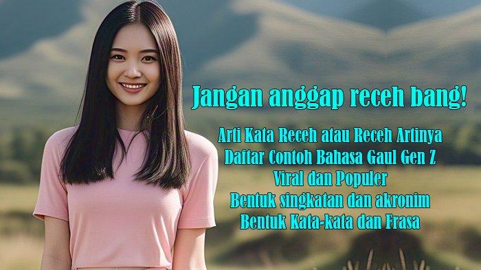 Arti Kata Receh atau Receh Artinya dan Daftar Contoh Bahasa Gaul Gen Z Viral dan Populer ...