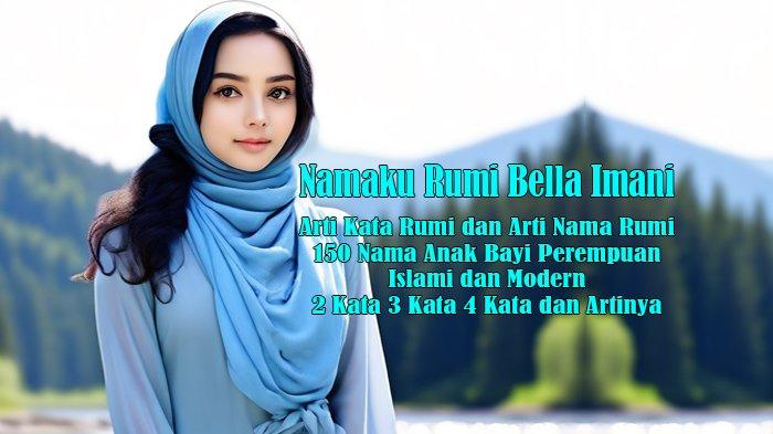Arti Kata Rumi dan Arti Nama Rumi dan 150 Nama Anak Bayi Perempuan 2 ...