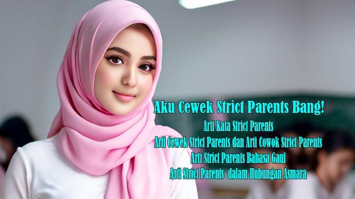 Arti Kata Strict Parents dan Arti Cewek Strict Parents dan Arti Cowok Strict Parents dan Bahasa ...