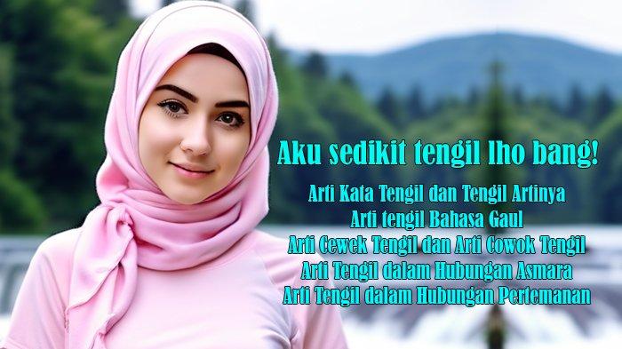 Arti Kata Tengil dan Tengil Artinya serta Bahasa Gaul dan Arti Cewek Tengil hingga Arti Cowok ...