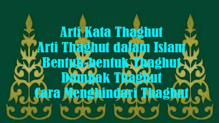 Arti Kata Thaghut dan Arti Thaghut dalam Islam serta Bentuk Thaghut dan ...
