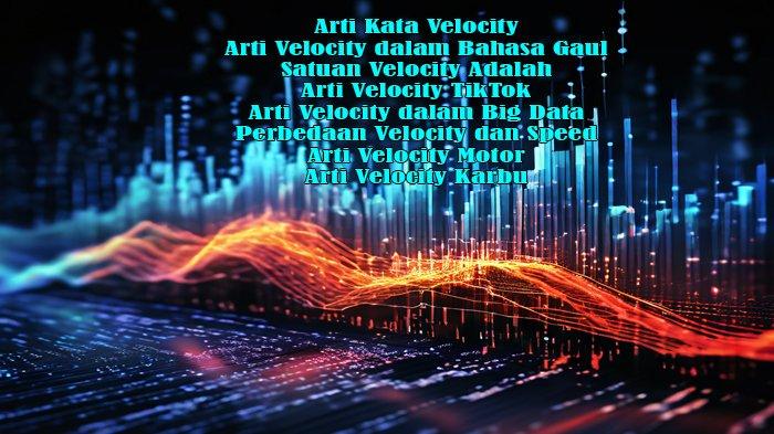 Arti Kata Velocity dan Arti Velocity Bahasa Gaul serta Satuan Velocity ...