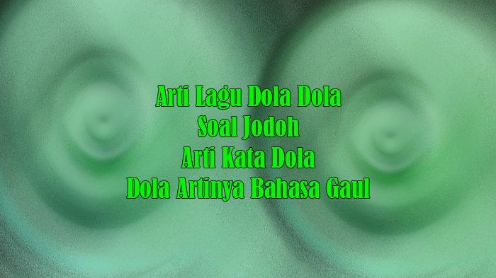 Arti Lagu Dola Dola dari Angga Dermawan Soal Jodoh dan Arti Kata Dola ...
