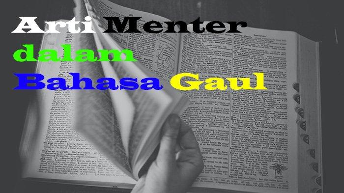 Apa Arti Menter dalam Bahasa Gaul? Ternyata Menter Punya Banyak Arti - Tribunpekanbaru.com