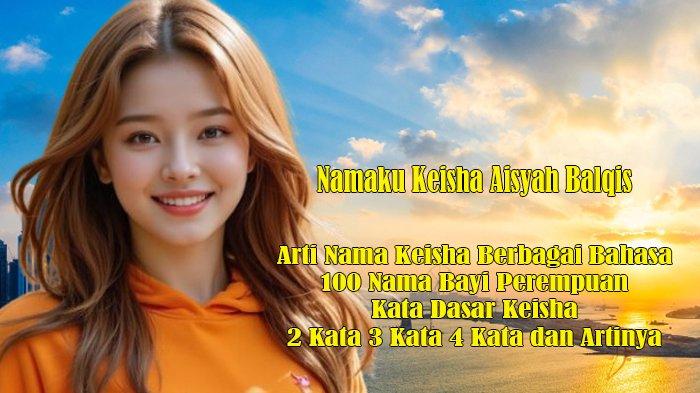 Arti Nama Keisha Berbagai Bahasa dan 100 Nama Bayi Perempuan Kata Dasar ...