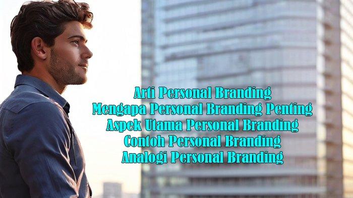Arti Personal Branding dan Mengapa Penting dan Aspek Utama dan Contoh ...