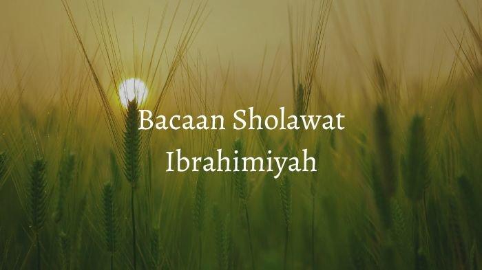 Bacaan Sholawat Ibrahimiyah Lengkap dengan Artinya, Sholawat Nabi Terbaik - Tribunpekanbaru.com