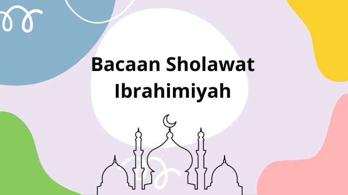 Bacaan Sholawat Ibrahimiyah, Sholawat yang Terbaik dan Terindah Serta ...