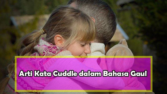 Cuddle dalam Bahasa Gaul dan Bahasa Kesehatan , Cuddle Artinya Bahasa ...