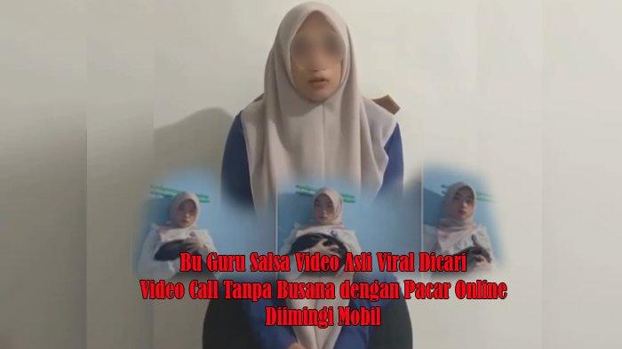 Bu Guru Salsa Video Asli Viral Dicari, Video Call Tanpa Busana dengan Pacar Online, Diimingi ...
