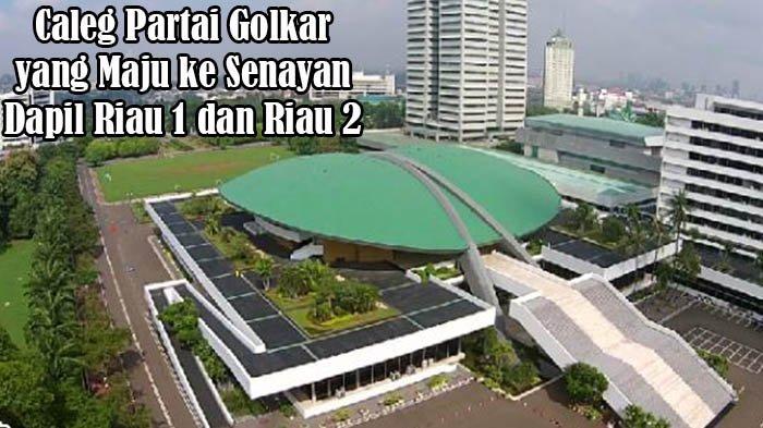 UPDATE Suara Caleg Partai Golkar yang Melaju ke Senayan untuk Dapil Riau 1 dan Dapil Riau 2 ...