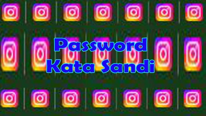 Cara Melihat Sandi IG di Google dan di Android yang Lupa serta Cara ...