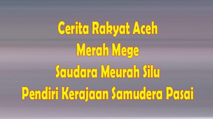 Cerita Rakyat Aceh tentang Merah Mege Saudara Meurah Silu Pendiri ...