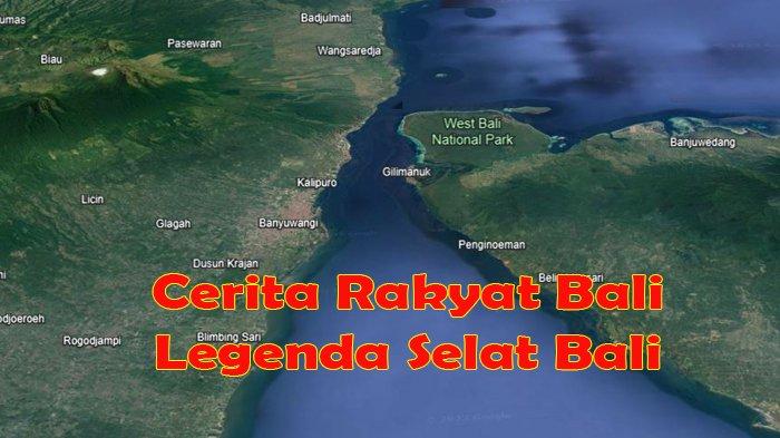 Cerita Rakyat Bali tentang Selat Bali yang Berusia 23 Juta Tahun dan ...