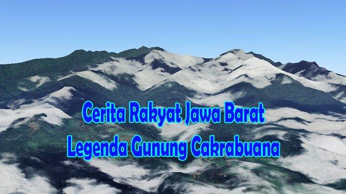 Cerita Rakyat Jawa Barat Legenda Gunung Cakrabuana - Tribunpekanbaru.com