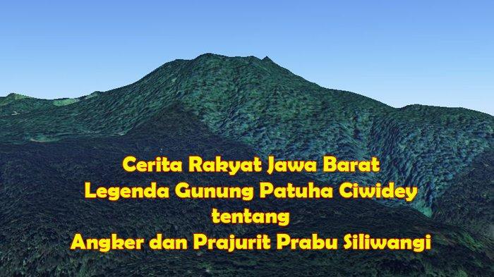 Cerita Rakyat Jawa Barat Legenda Gunung Patuha Ciwidey tentang Angker dan Prajurit Prabu ...