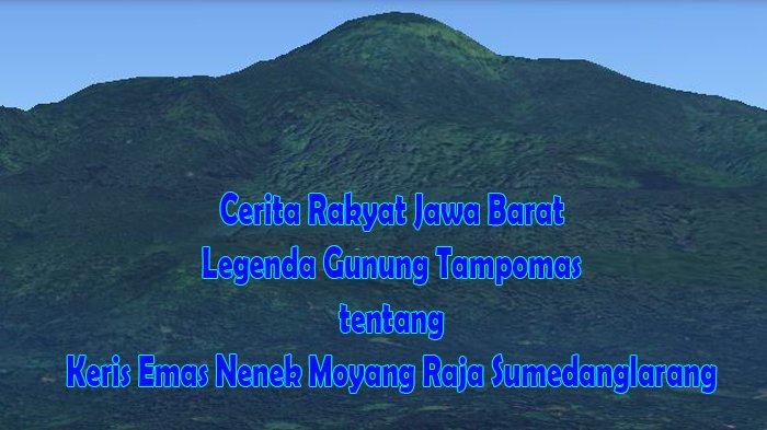 Cerita Rakyat Jawa Barat Legenda Gunung Tampomas tentang Keris Emas ...
