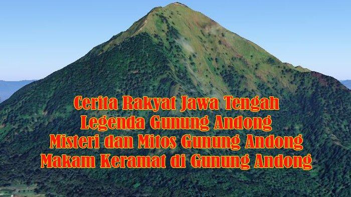 Cerita Rakyat Jawa Tengah Legenda Gunung Andong - Misteri dan Mitos Gunung Andong dan Makam ...