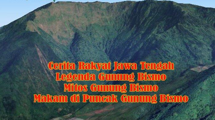 Cerita Rakyat Jawa Tengah Legenda Gunung Bismo - Mitos Gunung Bismo ...
