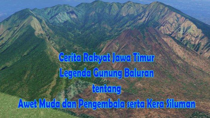 Cerita Rakyat Jawa Timur Legenda Gunung Baluran tentang Awet Muda dan Pengembala serta Kera ...