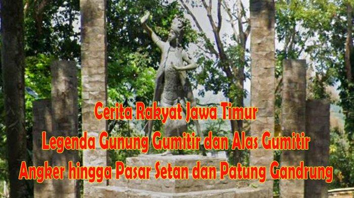 Cerita Rakyat Jawa Timur Legenda Gunung Gumitir dan Alas Gumitir yang Angker hingga Pasar Setan ...
