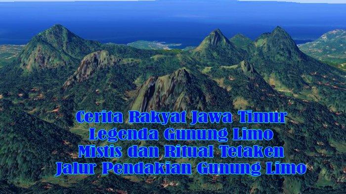 Cerita Rakyat Jawa Timur Legenda Gunung Limo dan Ritual Tetaken serta Jalur Pendakian Gunung ...