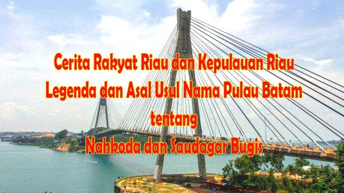 Cerita Rakyat Riau dan Kepulauan Riau Legenda dan Asal Usul Nama Pulau ...