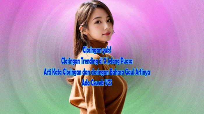 Closingan Trending di X Jelang Puasa, Apa Arti Kata Closingan dan Closingan Bahasa Gaul Artinya ...