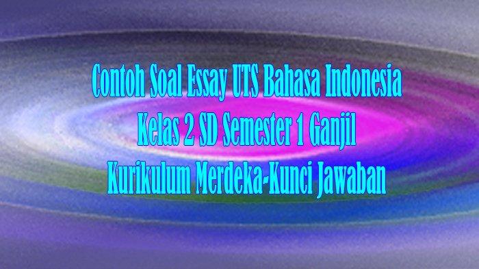 Contoh Soal Essay UTS Bahasa Indonesia Kelas 2 SD Semester 1 Ganjil ...
