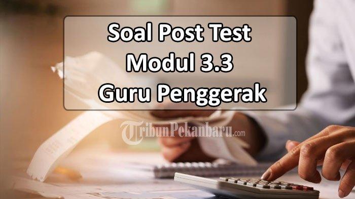 PDF Contoh Soal Post Test Modul 3.3 Guru Penggerak, Tes Akhir Modul 3.3 ...