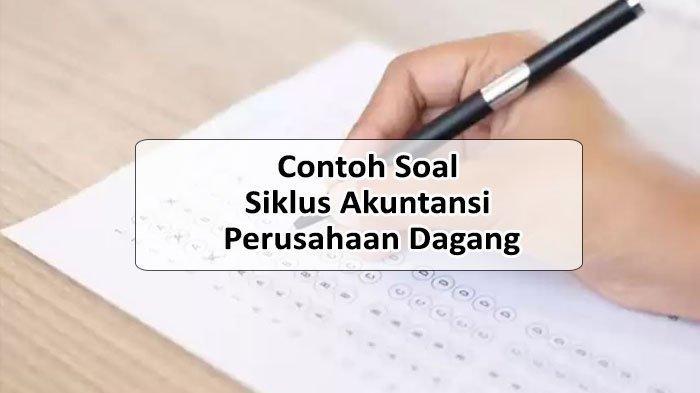 PDF Contoh Soal Siklus Akuntansi Perusahaan Dagang Beserta Jawabannya - Tribunpekanbaru.com