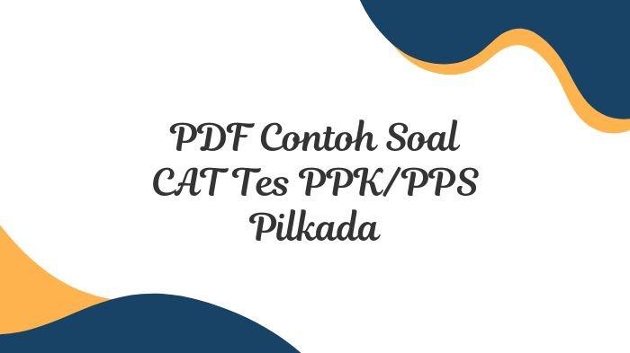 Contoh Soal Tes CAT PPK Pilkada 2024, Lengkap Download PDF Soal Tes CAT ...