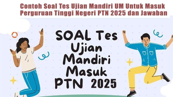 25 Contoh Soal Ujian Seleksi Jalur Mandiri PTN 2025 Dilengkapi Kunci Jawaban Buat Latihan Jelang ...