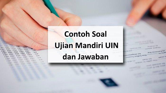 Contoh Soal Ujian Mandiri UIN PDF Lengkap dengan Jawaban Untuk Tes PTN ...