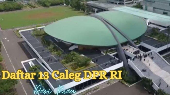 Daftar 13 Besar Caleg DPR RI Dapil Riau yang Berpotensi Duduk di Senayan - Tribunpekanbaru.com