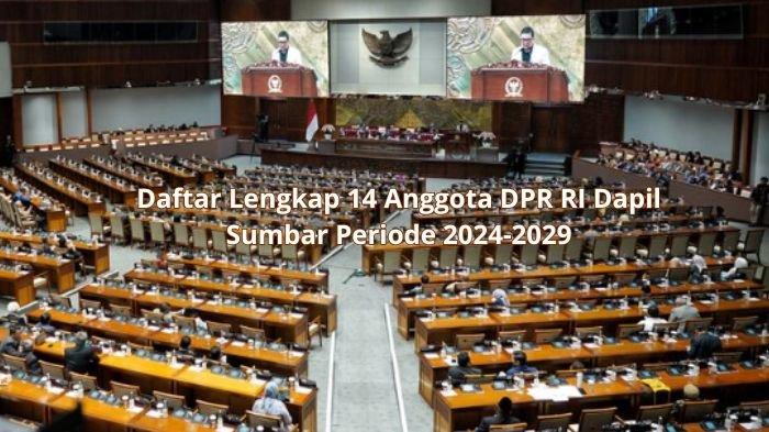 Daftar Lengkap 14 Nama Anggota DPR RI Dapil Sumbar, Nasdem Raih Kursi Terbanyak ...
