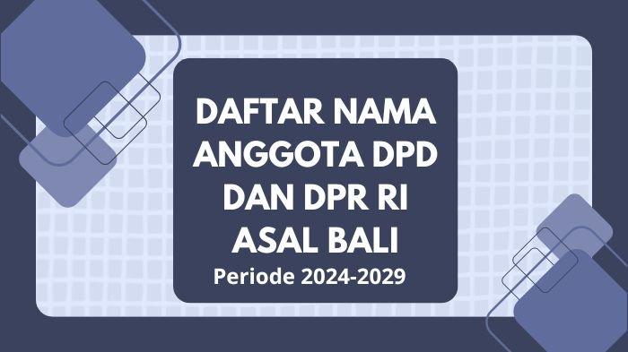 Daftar Nama Anggota DPD dan DPR RI Asal Bali Periode 2024-2029 - Tribunpekanbaru.com
