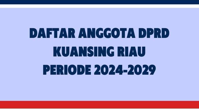 Daftar Nama Anggota DPRD Kuantan Singingi Riau Terpilih Periode 2024-2029 - Tribunpekanbaru.com