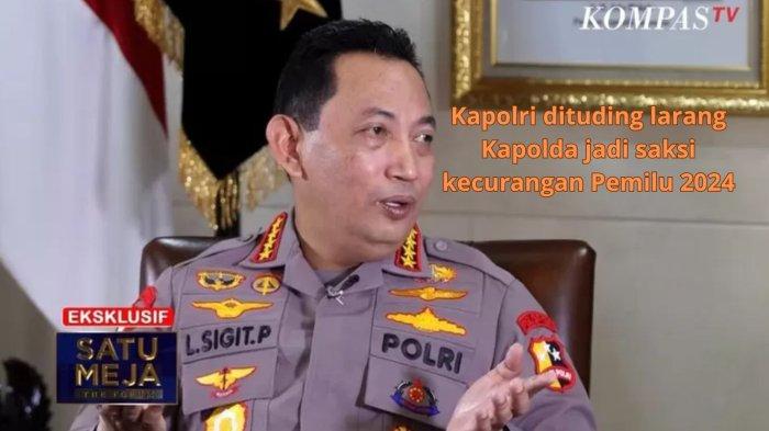 Dituding Kubu Ganjar Larang Kapolda Jadi Saksi Kecurangan Pemilu, ini Kata Kapolri ...