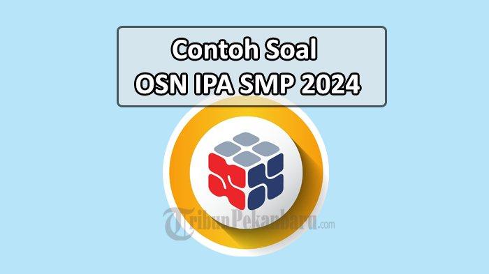 Download Contoh Soal OSN IPA SMP 2024 PDF Untuk Olimpiade Sains Nasional 2024 - Tribunpekanbaru.com