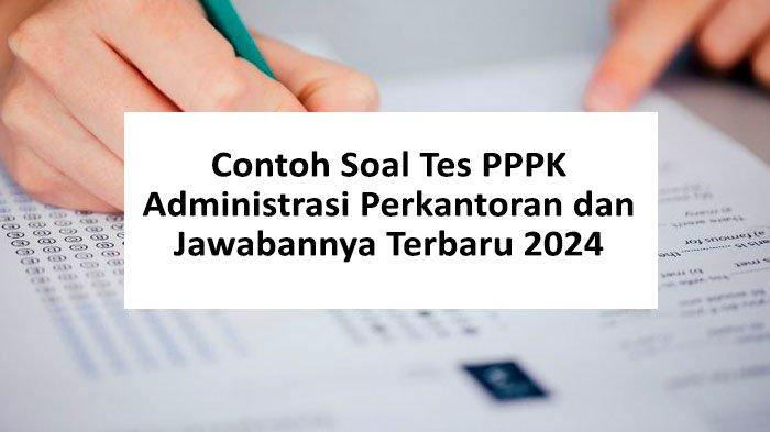 Contoh Soal Tes PPPK Administrasi Perkantoran dan Kunci Jawaban Beserta ...