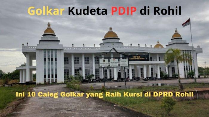 Golkar Kudeta PDIP di Rohil, ini 10 Caleg Golkar Peraih Kursi DPRD Rohil di Pemilu 2024 ...