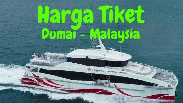 Harga Tiket Kapal Dumai - Malaysia, Jumat dan Minggu Tak Ada ...