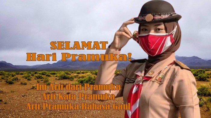 Hari Pramuka 2024, Ini Arti dari Pramuka dan Arti Kata Pramuka serta ...